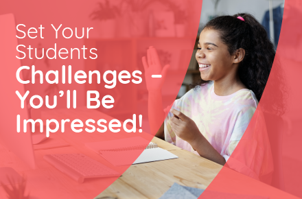 Set Your Students Challenges – You’ll Be Impressed! | BSD Education