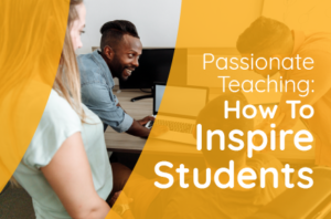 Passionate Teaching: How to Inspire Students | BSD Education